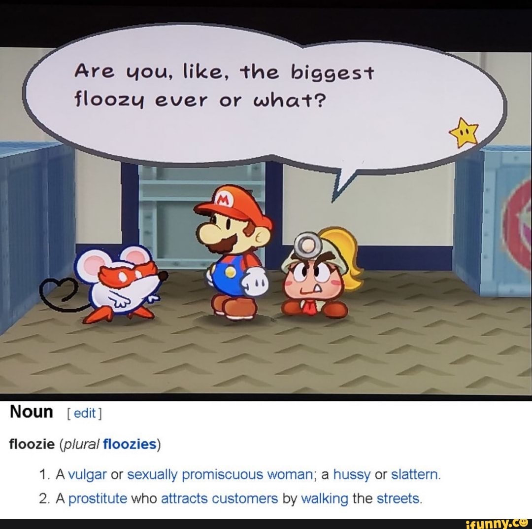 Are you, like, the biggest floozy ever or what? Noun [edit] floozie ...