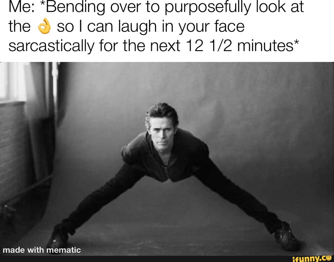 Vie: "Bending over to purposetully looK at the so can laugh in your ...