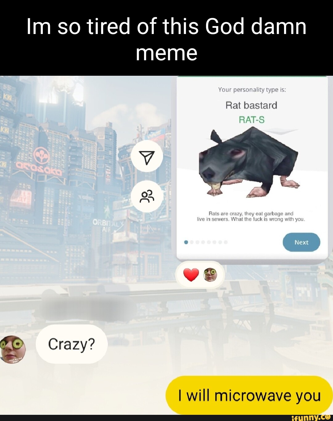Im so tired of this God damn meme Your personality type Rat bastard ...