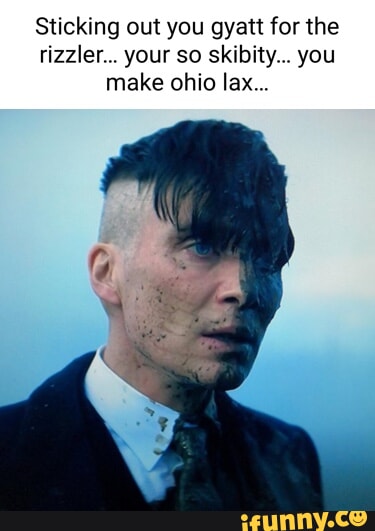 Sticking out you gyatt for the rizzler... your so skibity... you make ...