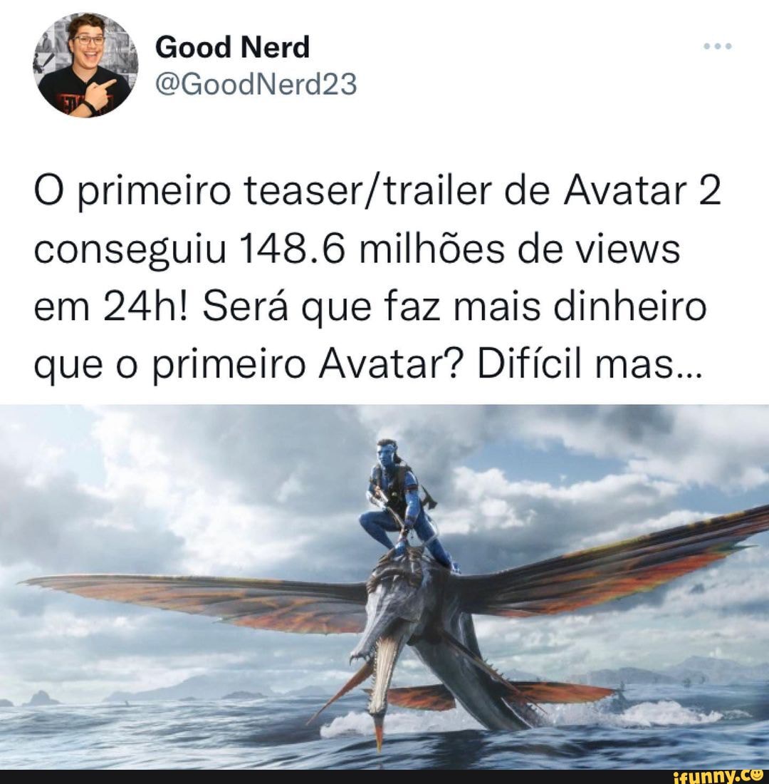 Good Nerd O primeiro de Avatar 2 conseguiu 148.6 milhões de views em ...
