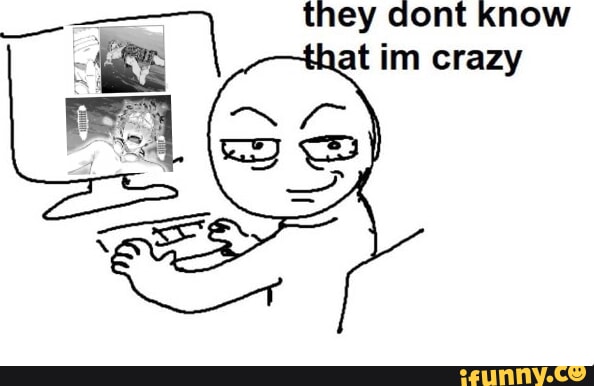 Im Crazy Meme