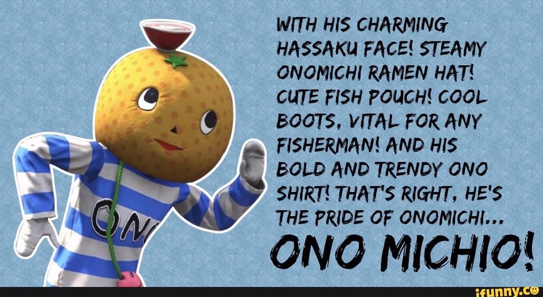 WITH HIS CHARMING HASSAKU FACE! STEAMY ONOMICHI RAMEN HAT! CUTE FISH ...