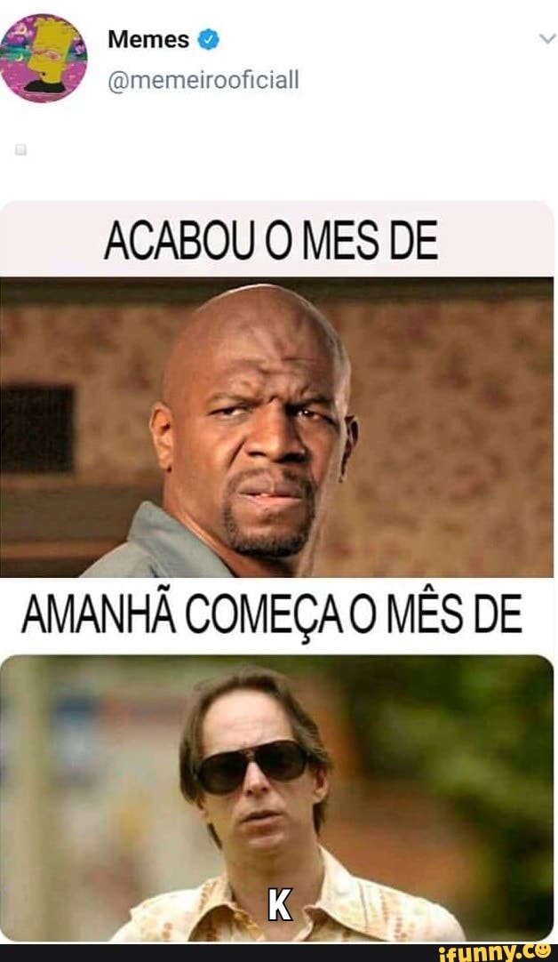 À Memes @memeirooficiall ACABOU O MES DE - iFunny Brazil