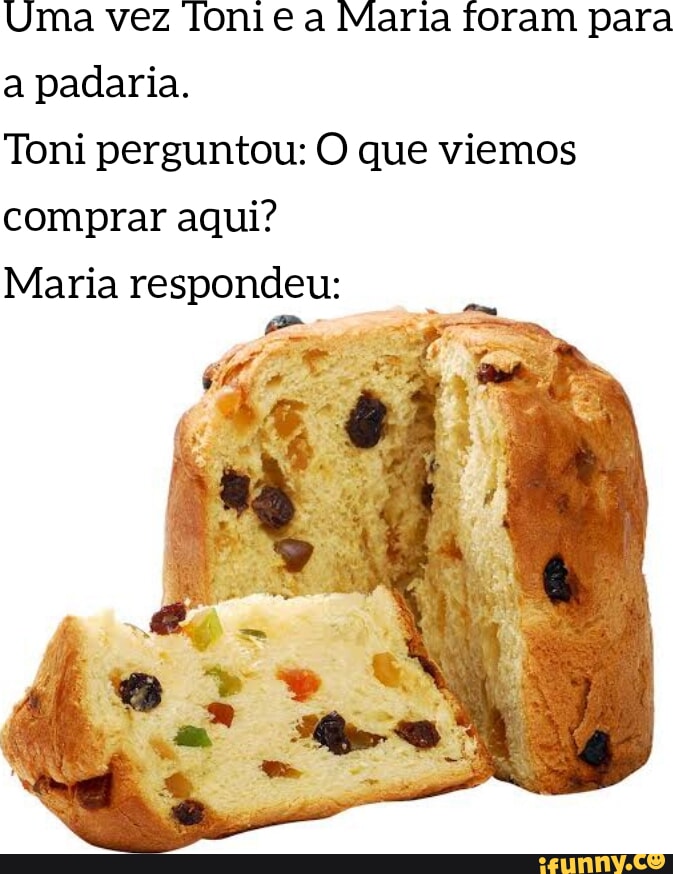 Uma vez lonie a Maria foram para a padaria. Toni perguntou: O que ...
