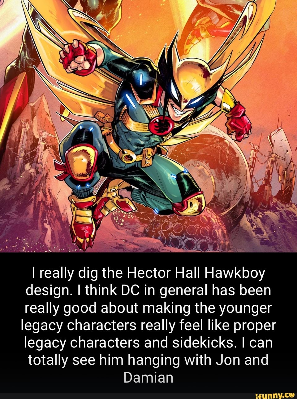 I really dig the Hector Hall Hawkboy design. I think DC in general has ...
