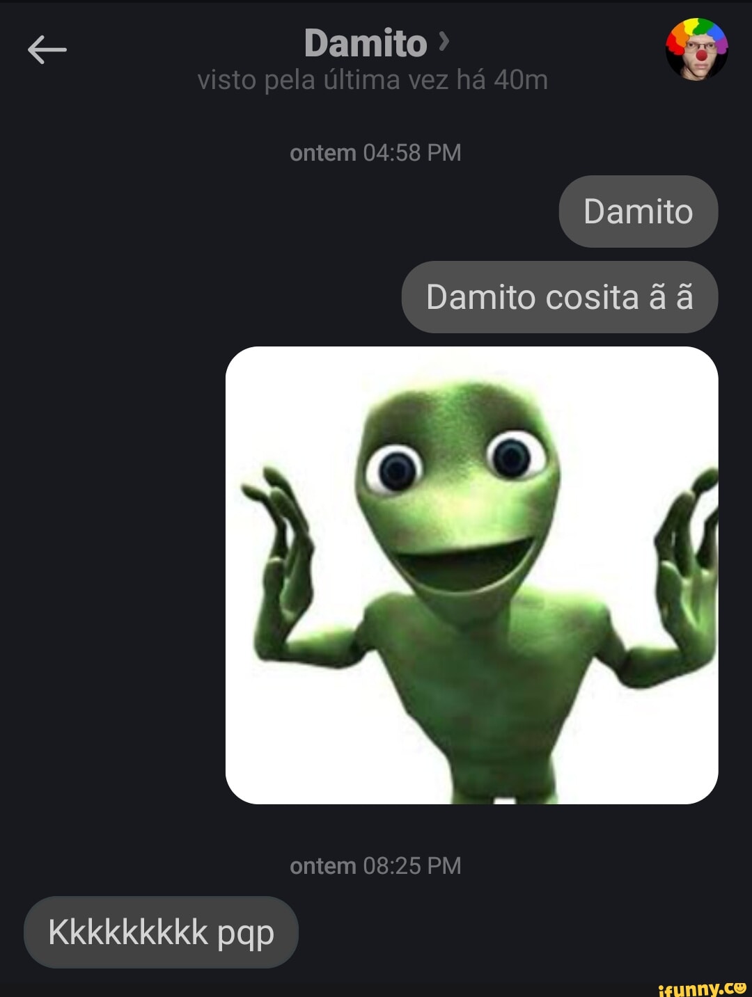 Damitio visto pela última vez ha ontem PM Damito Damito cosita & ontem ...