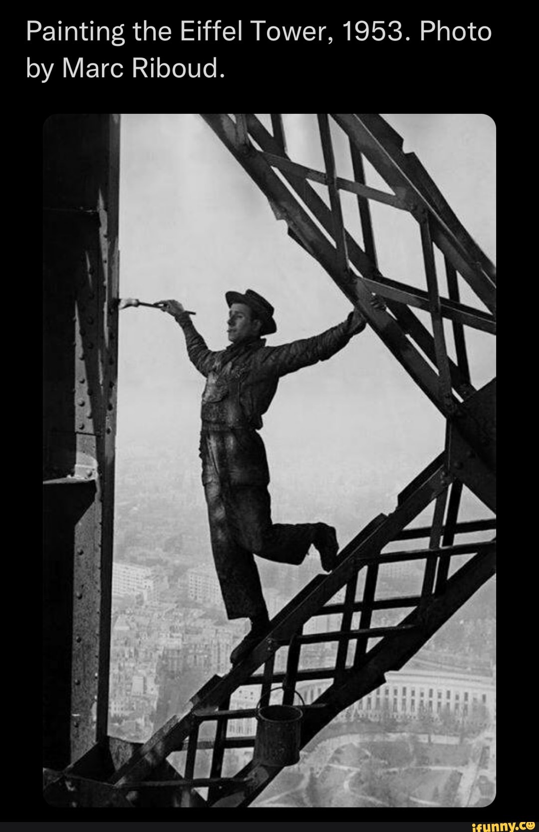 Painting the Eiffel Tower, 1953. Photo by Marc Riboud. - iFunny Brazil