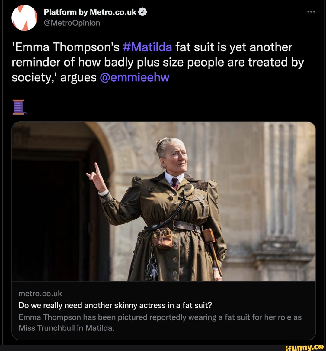 'Emma Thompson's #Matilda fat suit is yet another reminder of how badly ...