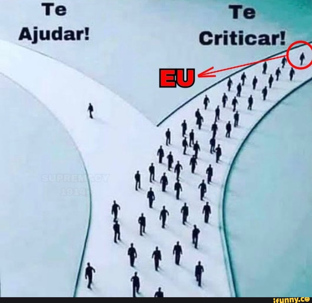 Te Te Ajudar! Criticar! - iFunny Brazil