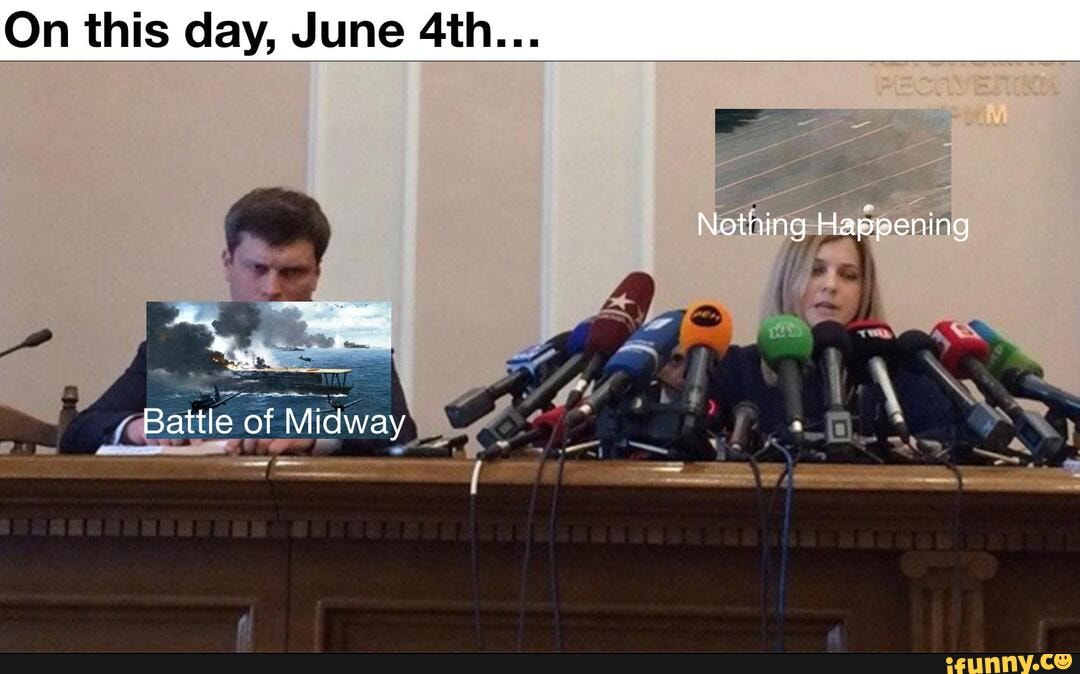 On this day, June Nothing Happening XS Battle of Midway - iFunny Brazil