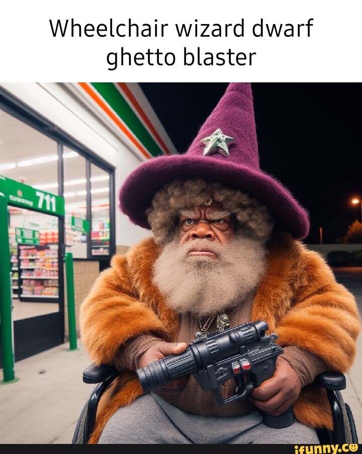 Wheelchair wizard dwarf ghetto blaster - iFunny Brazil