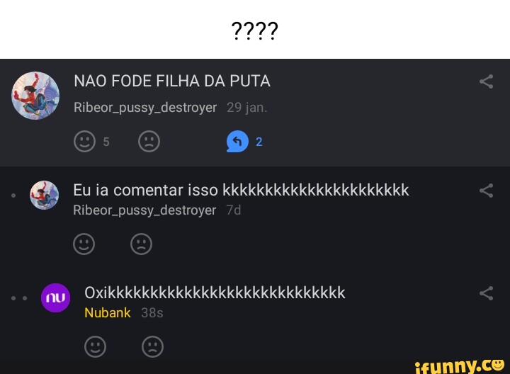 Nao Fode Filha Da Puta Deslroper Ribeor Pus Eu Ia Comentar Isso
