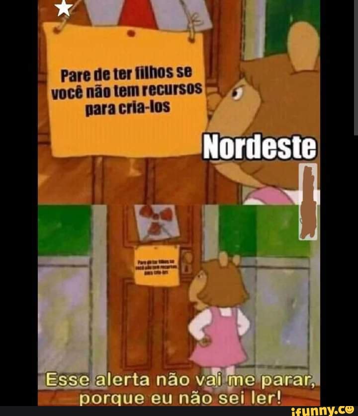 Pare de ter filhos se você não tem recursos para cria-los pa lerta não ...