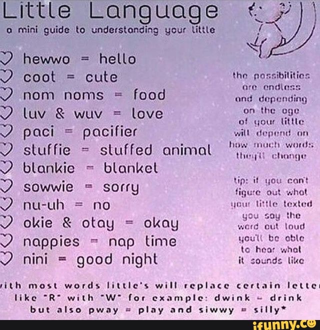 Little Language mini guide to understanding your little ) hewwo = hello ...