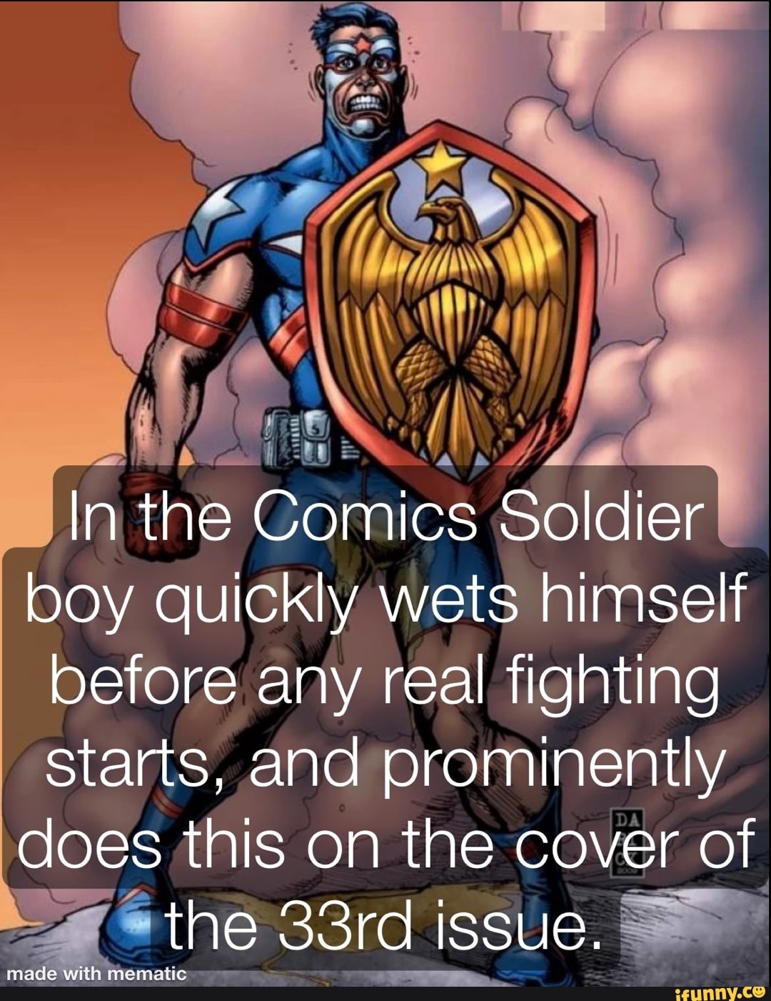 In the Comics Soldier boy quickly wets himself before any real fighting ...