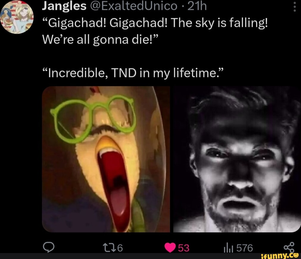 Jangles @ExaltedUnico "Gigachad! Gigachad! The sky is falling! We're ...