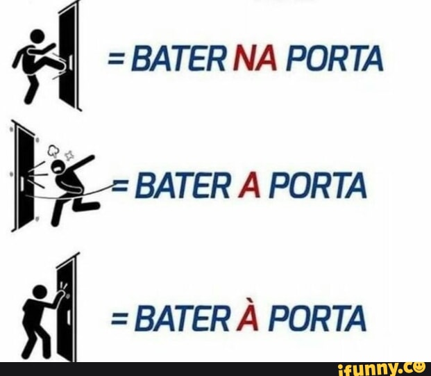 = BATER NA PORTA - BATER A PORTA =BATER À PORTA - iFunny Brazil