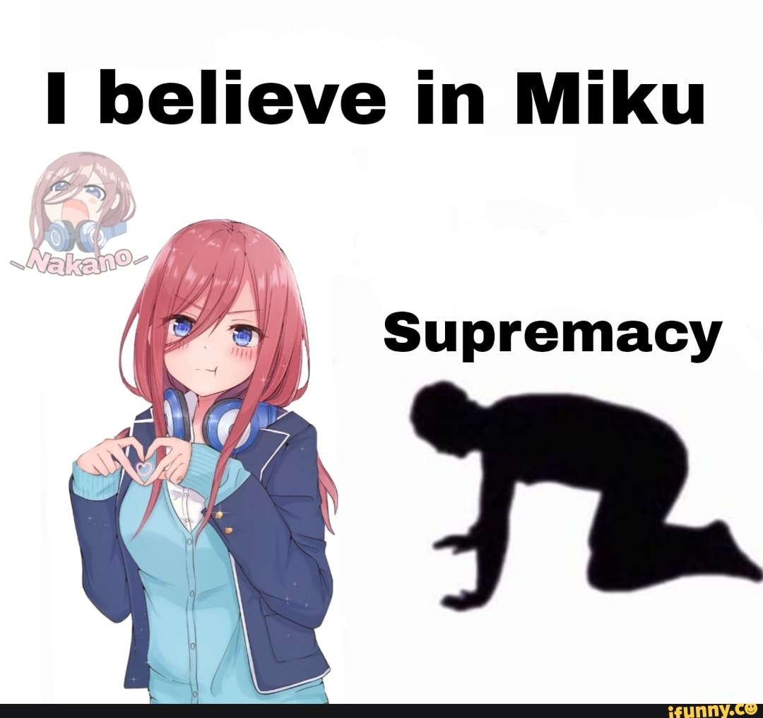 Believe in Miku Supremacy - iFunny Brazil