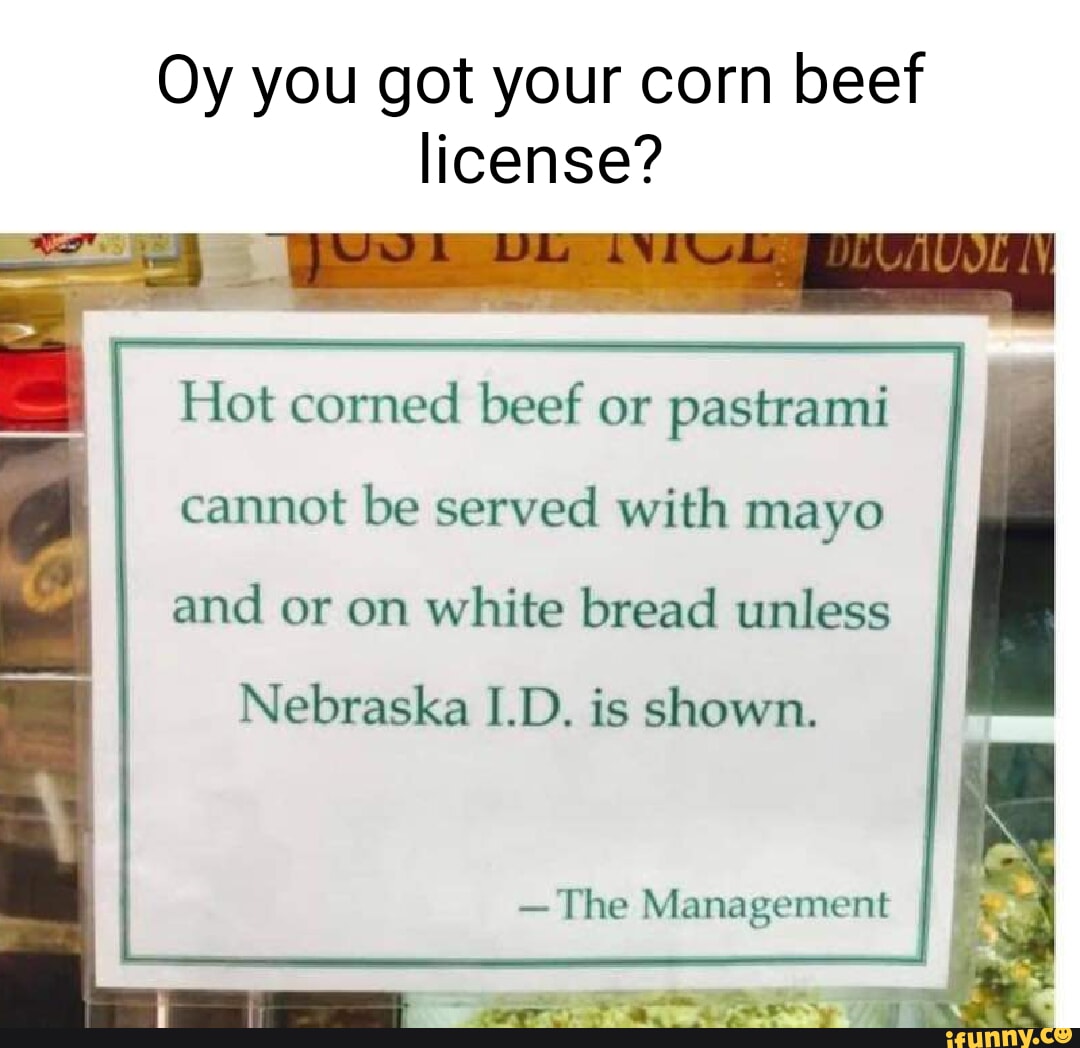 Oy you got your corn beef license? I Hot corned beef or pastrami I ...