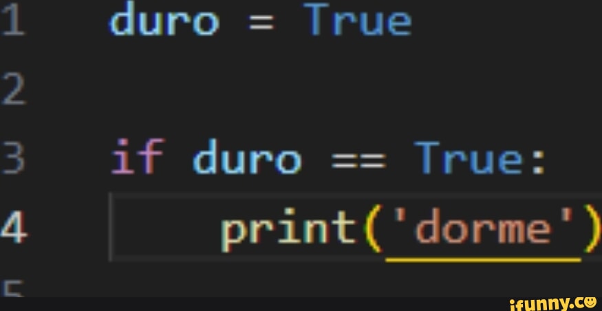 Duro = True if duro True: orin - iFunny Brazil
