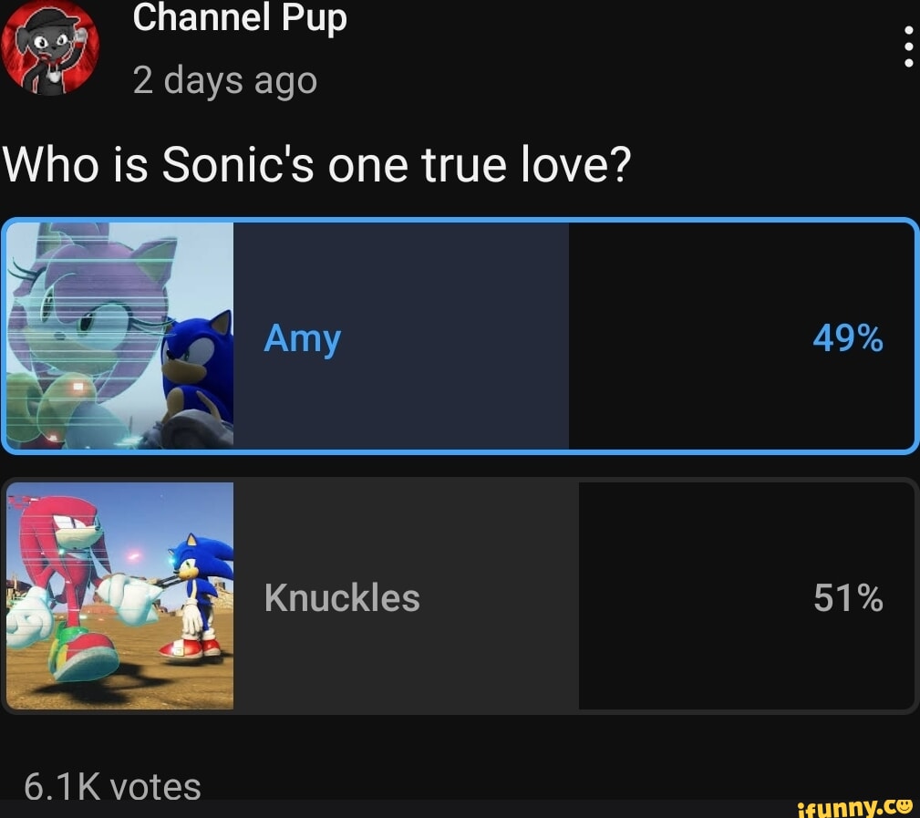 Channel Pup 2 days ago Who is SO one true love? Amy Knuckles 51% 6.1K ...