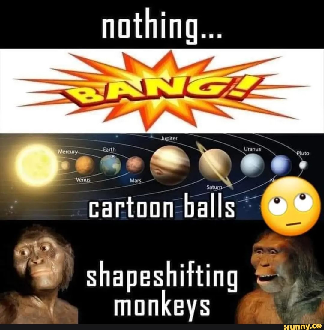 Nothing... cartoon balls shapeshitting im monkeys - iFunny Brazil