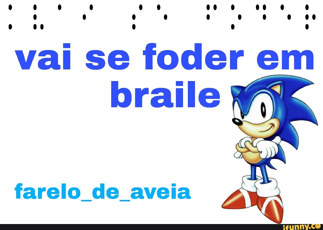 Vai se foder em braile farelo de aveia - iFunny Brazil