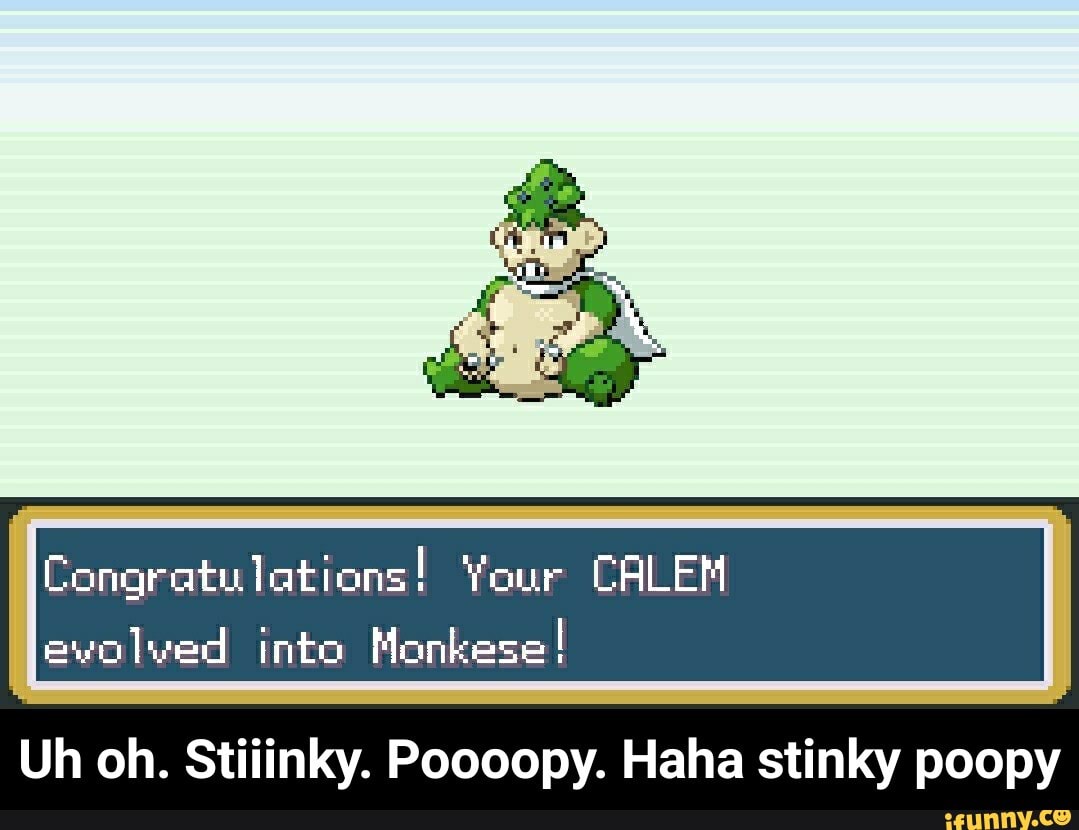 Congratulations! Your CALEM evolved into Mankese I Uh oh. Stiiinky ...