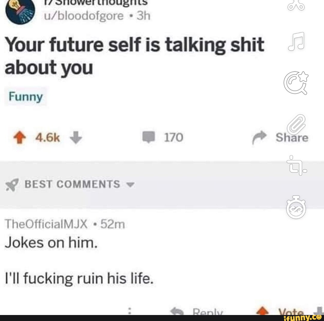 Ww Your future self is talking shit about you Funny 170 BEST COMMENTS ...