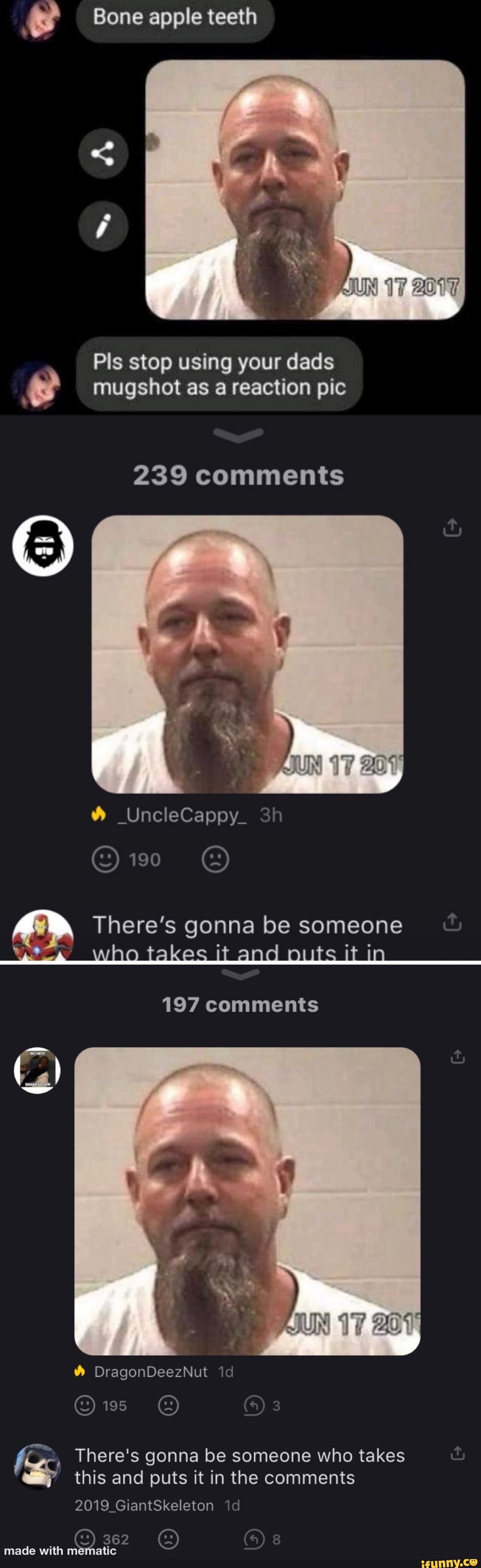 Ss Bone apple teeth 17 Pis stop using your dads mugshot as a reaction pic 239 comments ...