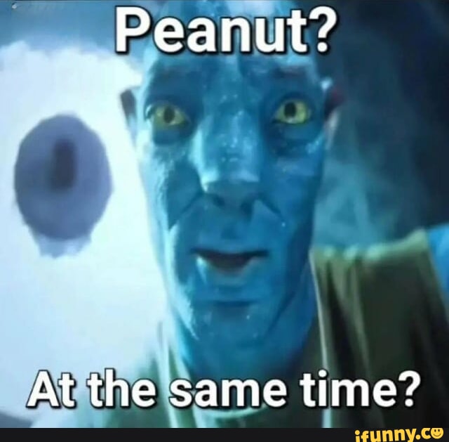 Peanut? At the same time? - iFunny Brazil
