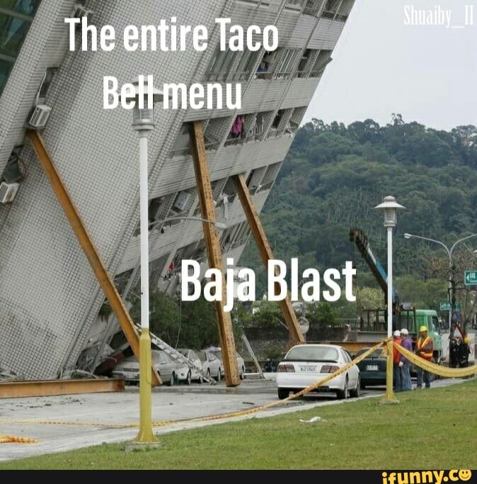 Shuaiby The entire Taco Bell menu Baja Blast - iFunny Brazil