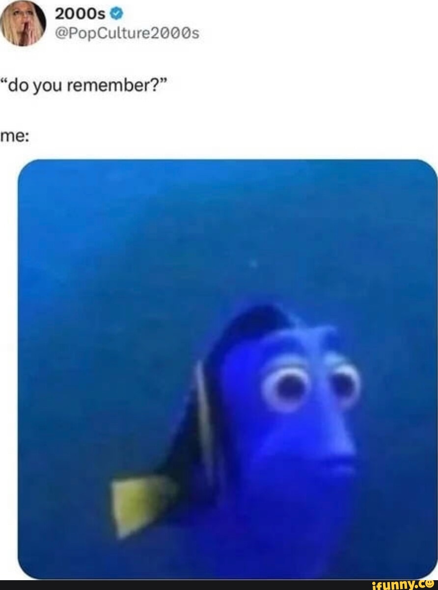 20008 "do you remember?" me: - iFunny Brazil