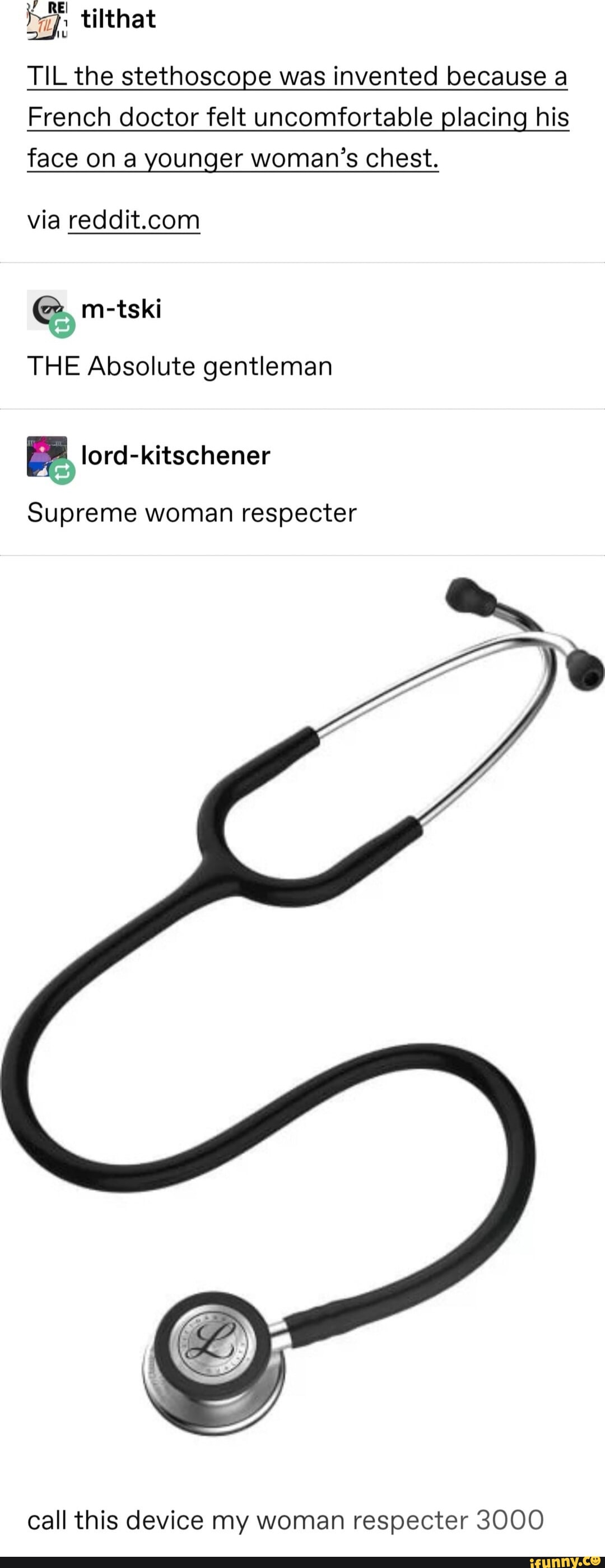 TIL the stethoscope was invented because a French doctor felt ...