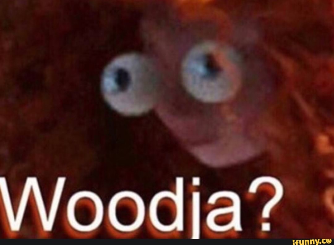 Woodja memes. Best Collection of funny Woodja pictures on iFunny Brazil