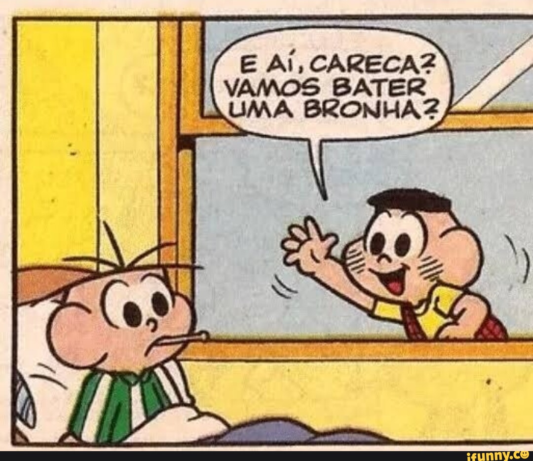 E Ai, CARECAZ VAMOS BATER UMA BRONHA 2 ES - iFunny Brazil
