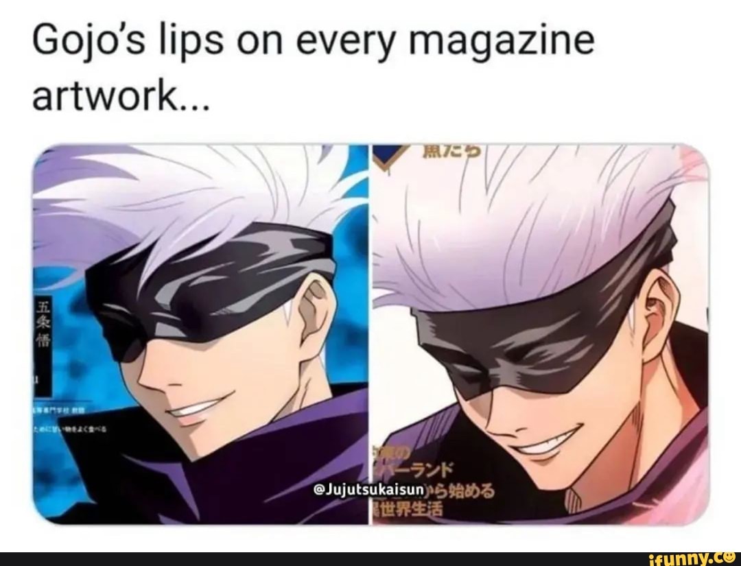 Gojo's lips on every magazine artwork... F WIlD @Jujutsukaisun - iFunny ...