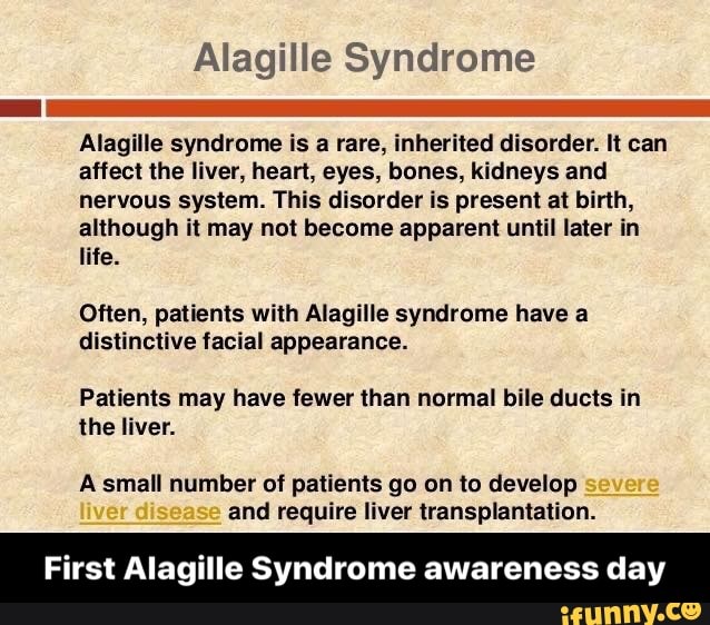 Alagille Syndrome Alagille syndrome is a rare, inherited disorder. It ...