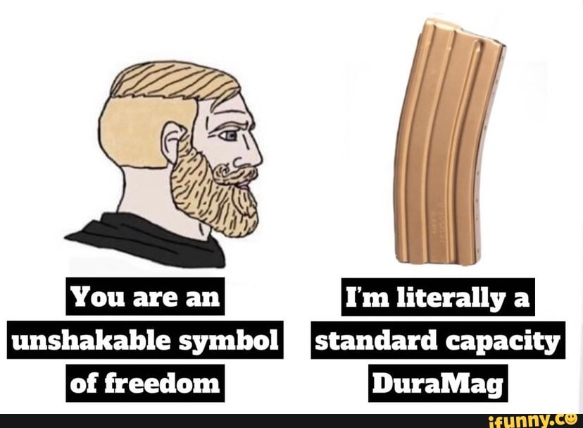 I'm literally a unshakable symbol standard capacity I DuraMag - iFunny ...