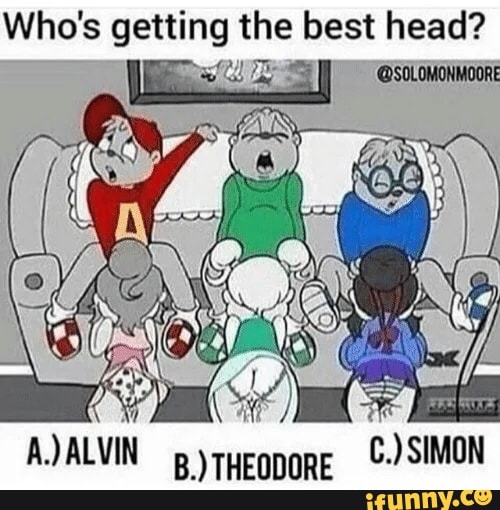 Who's getting the best head? @SOLOMONMOORE AJALVIN SIMON - iFunny Brazil