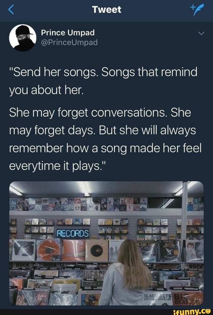 Tweet Prince Umpad @PrinceUmpad "Send her songs. Songs that remind you ...