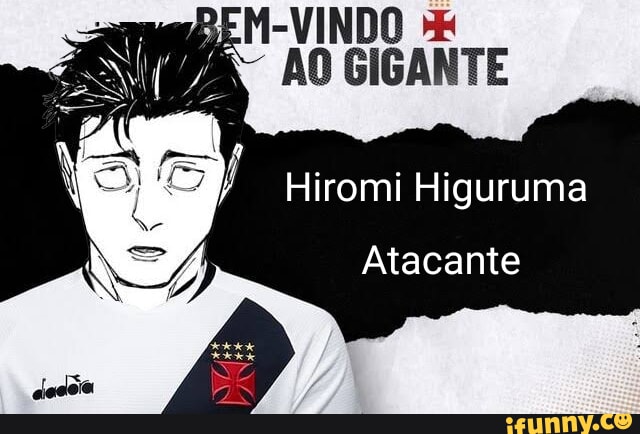 BEM-VINDO AO GIGANTE Hiromi Higuruma Atacante - iFunny Brazil