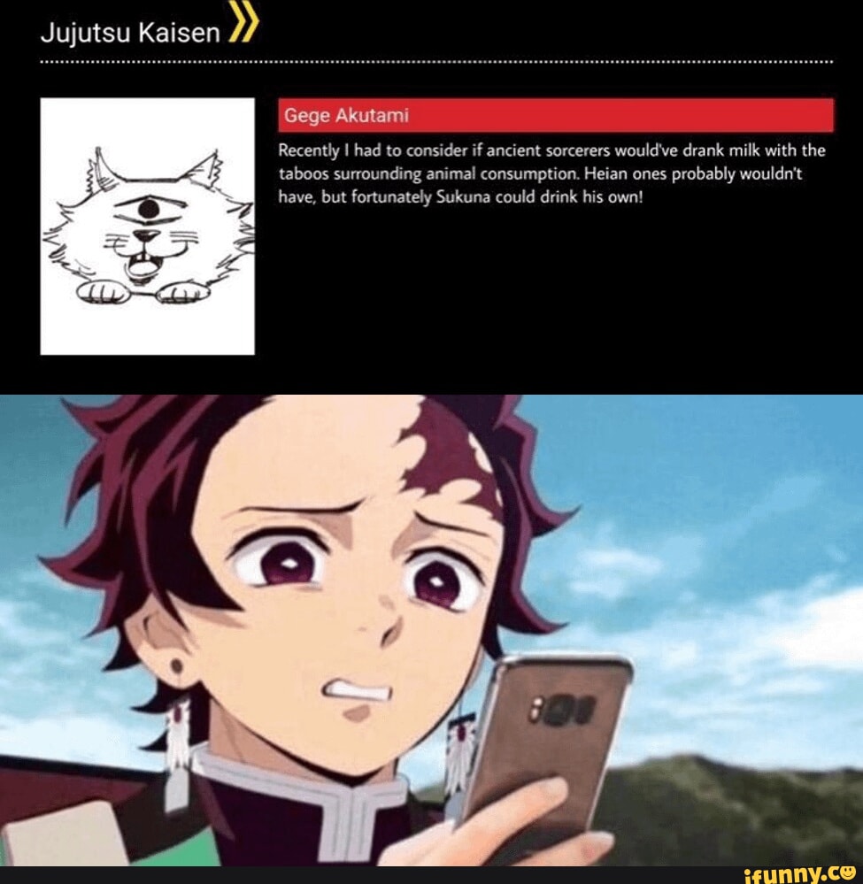 Jujutsu Kaisen Gege Akutamn Recently I Had To Consider If Ancient Sorcerers Would Ve Drank Milk
