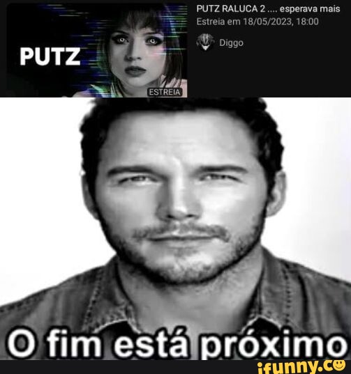 PUTZ RALUCA 2..... esperava mais Estreia em PUTZ O fim esta próximo ...