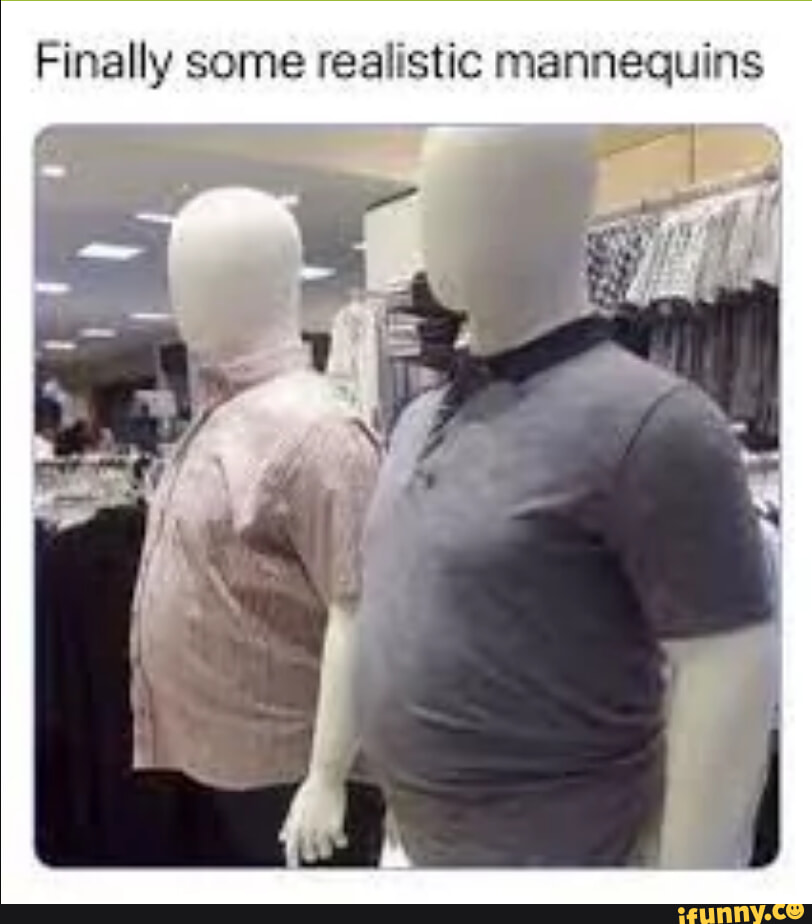 Finally some realistic mannequins I - iFunny Brazil