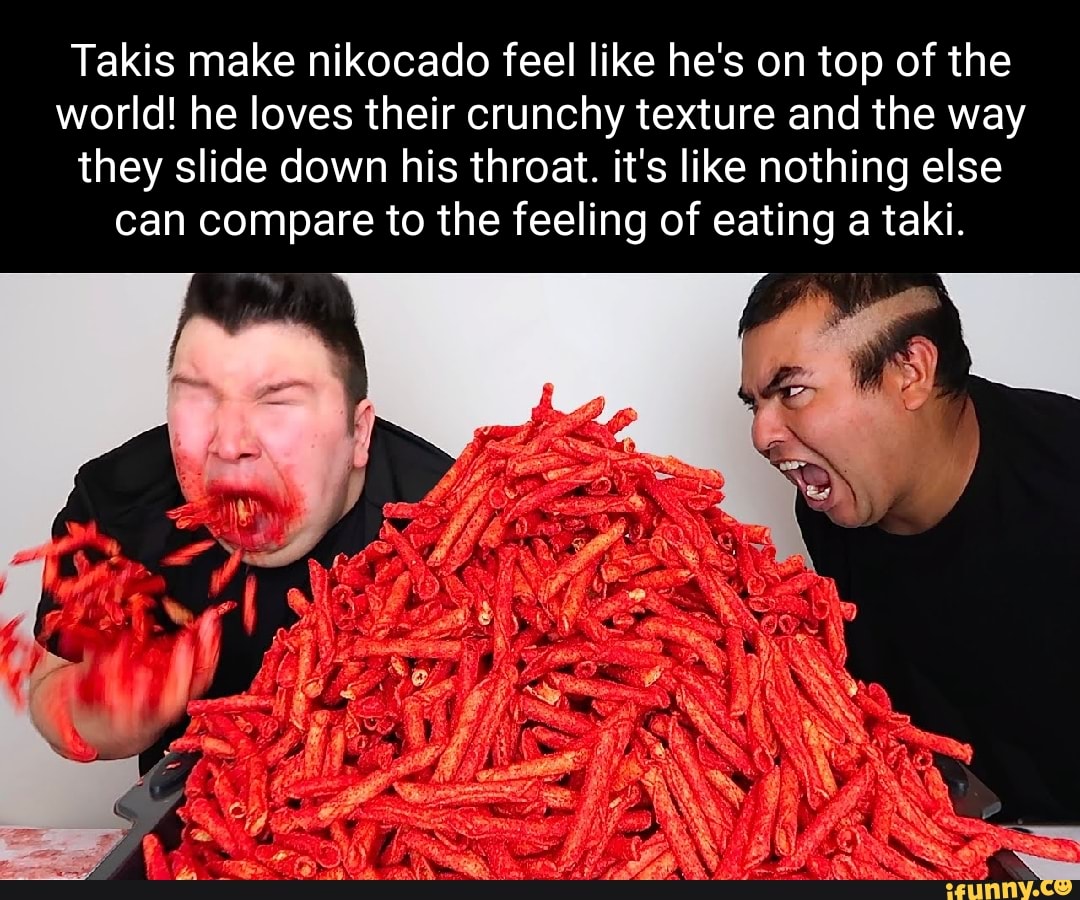Takis make nikocado feel like he's on top of the world! he loves their ...