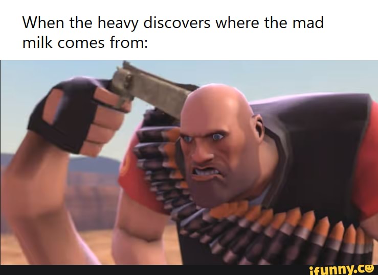 When the heavy discovers where the mad milk comes from: - iFunny Brazil