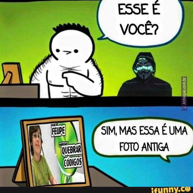 MAS ESSA É UMA FOTO ANTIGA - iFunny Brazil MAS ESSA É UMA FOTO ANTIGA - iFunny Brazil