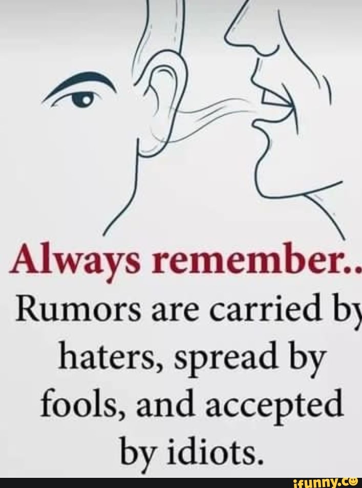 Always remember.. Rumors are carried by haters, spread by fools, and ...